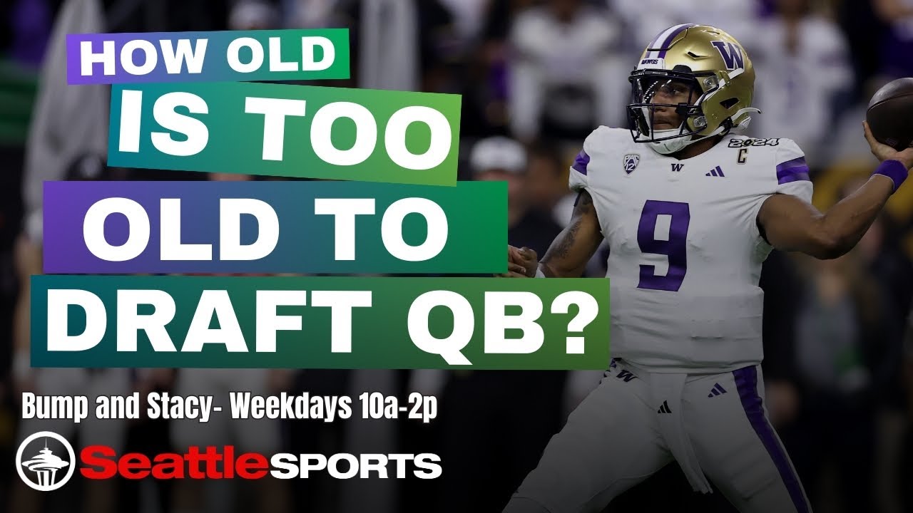 Video: How old is too old to draft a Quarterback In the 1st round of ...