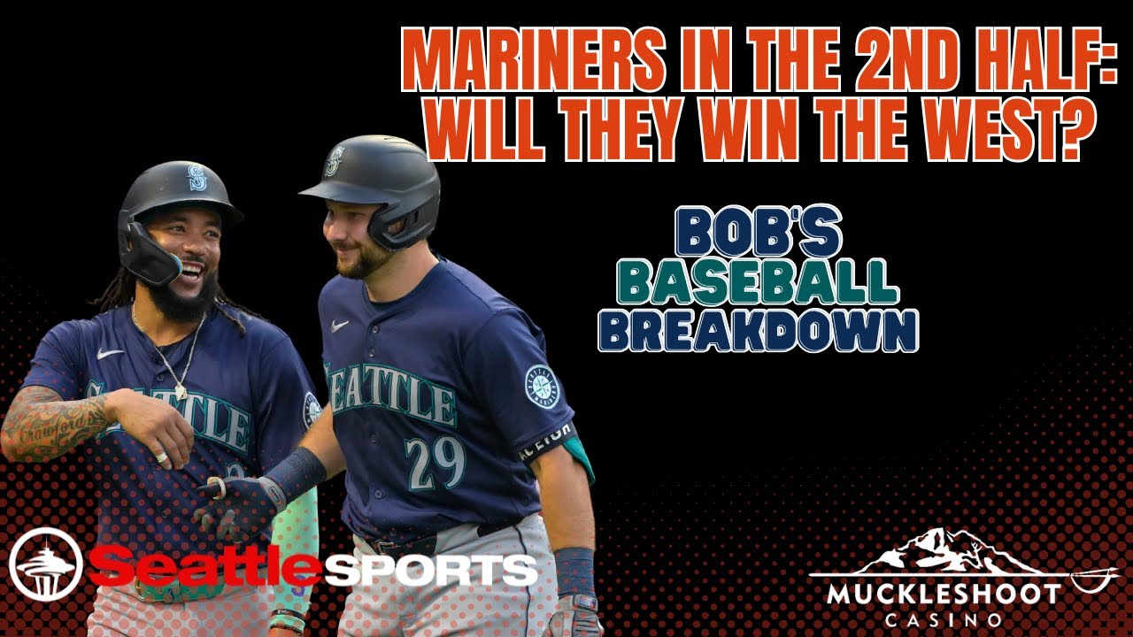 Video: Will the Seattle Mariners go on a run in the 2nd half? - Bob's ...